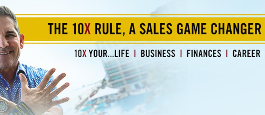 The 10X Rule, A Sales Game Changer | Grant Cardone - 10X Your Business ...
