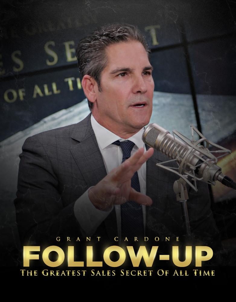 Your Complete Sales Follow Up Guide By Grant Cardone