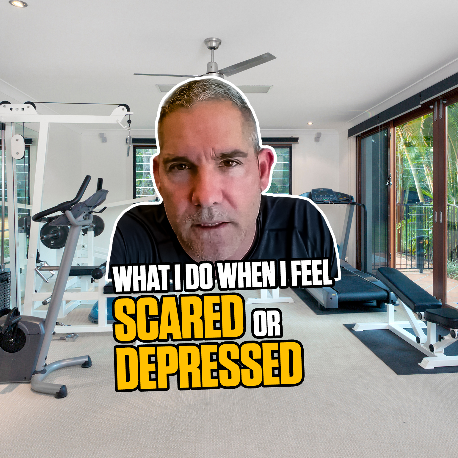 What I Do When I Feel SCARED Or DEPRESSED | Grant Cardone - 10X Your ...